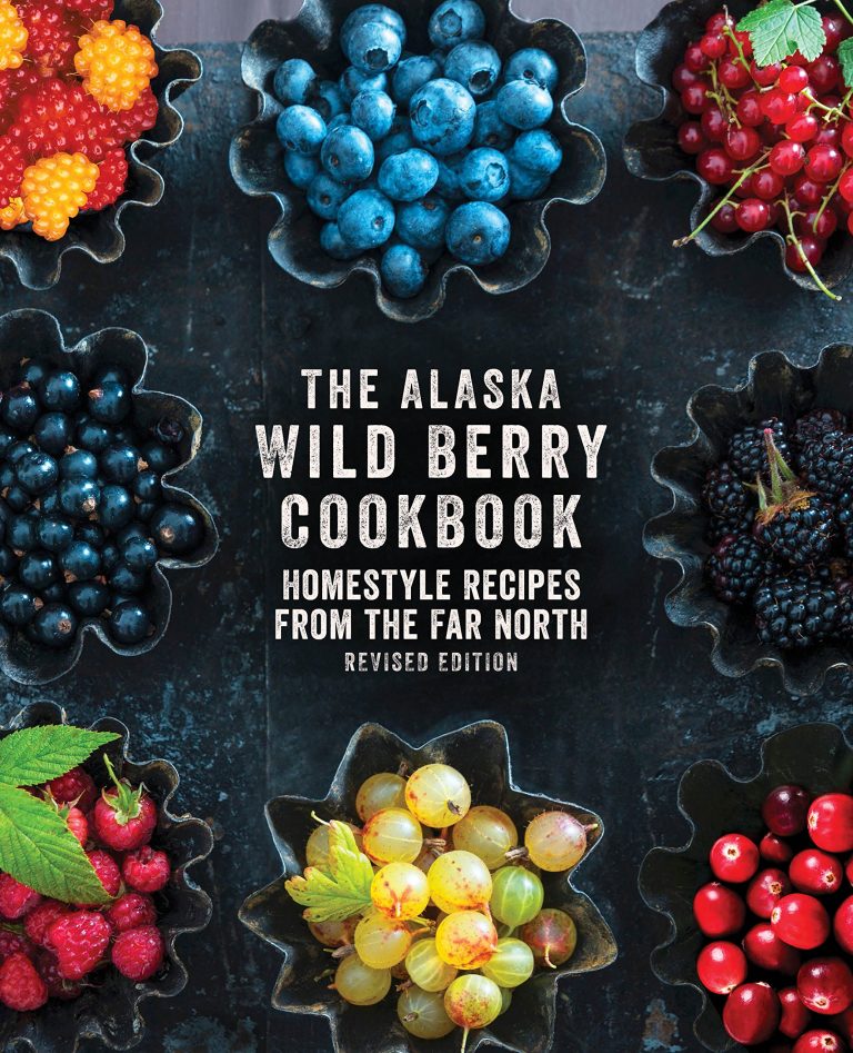 The Alaska Wild Berry Cookbook - 10th & M Seafoods